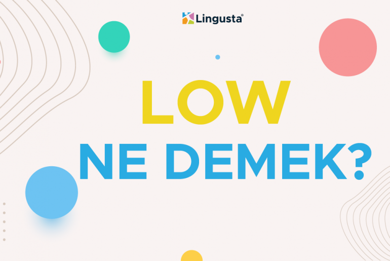 Low Ne Demek Low Kelimesi T rk e Anlamlar Ve rnek Kullan mlar Low Ne Demek Low Kelimesi T rk e Anlamlar Ve rnek Kullan mlar